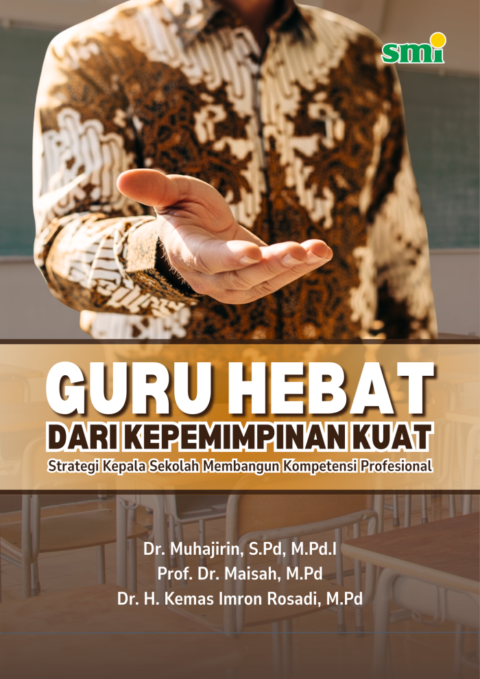 GURU HEBAT DARI KEPEMIMPINAN KUAT Strategi Kepala Sekolah Membangun ...